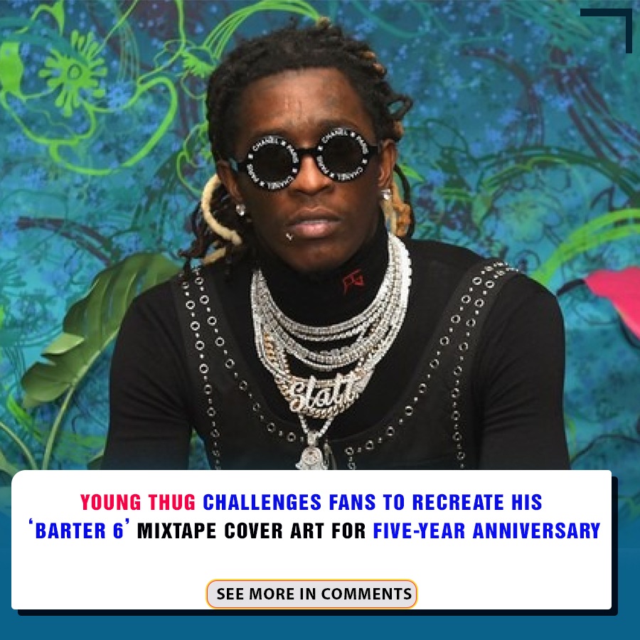 Young Thug challenges fans to recreate his ‘Barter 6’ mixtape cover art ...