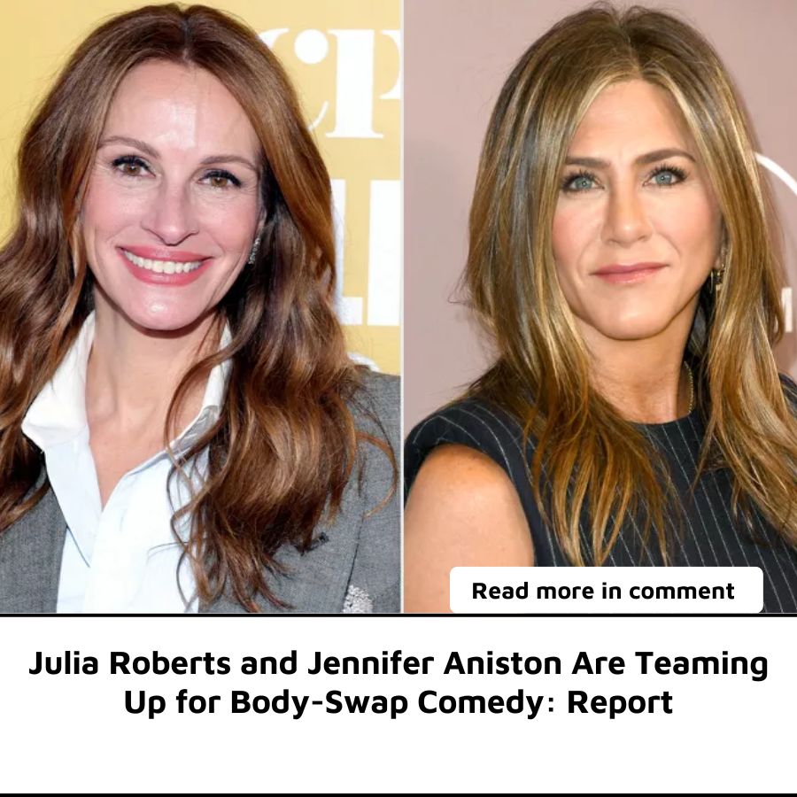 Julia Roberts and Jennifer Aniston Are Teaming Up for Body-Swap Comedy ...