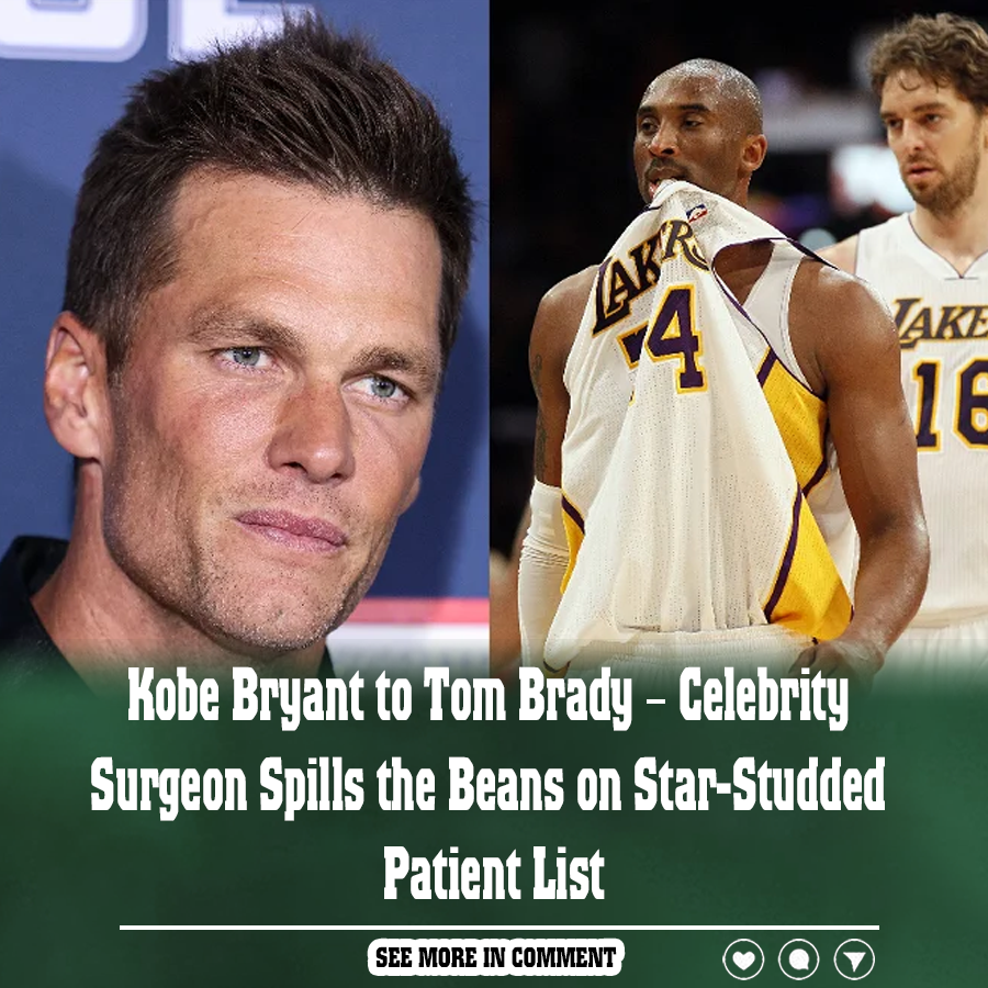 Kobe Bryant to Tom Brady – Celebrity Surgeon Spills the Beans on Star ...