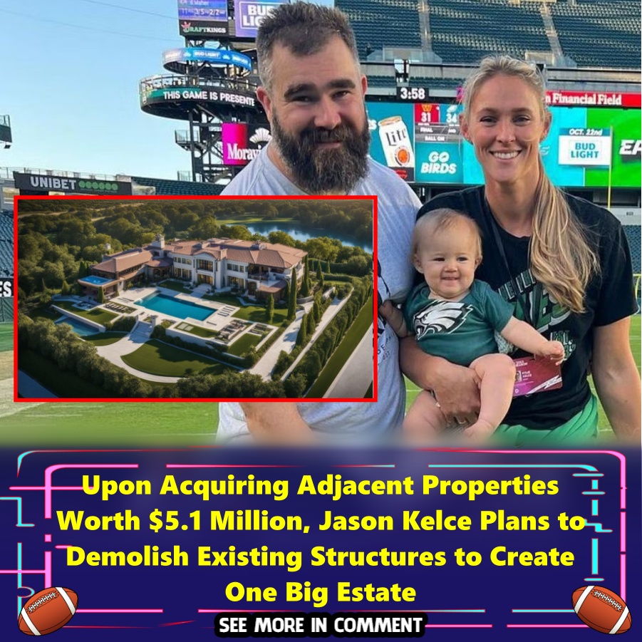 Upon Acquiring Adjacent Properties Worth $5.1 Million, Jason Kelce ...