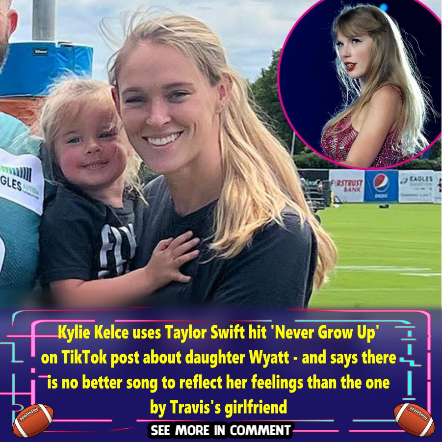 Kylie Kelce uses Taylor Swift hit 'Never Grow Up' on TikTok post about ...