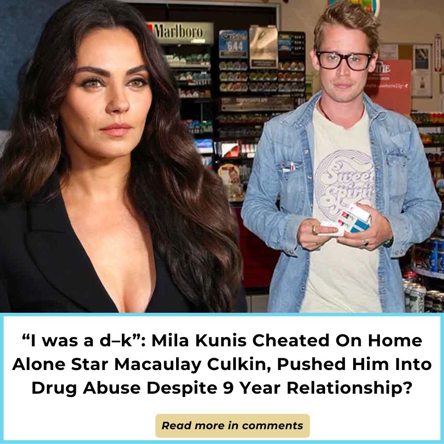 “I was a d–k”: Mila Kunis Cheated On Home Alone Star Macaulay Culkin ...