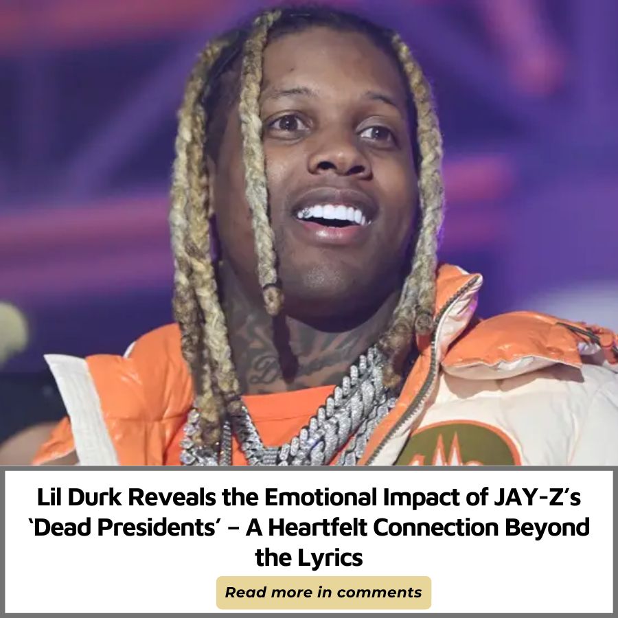 Lil Durk Reveals the Emotional Impact of JAY-Z’s ‘Dead Presidents’ – A ...