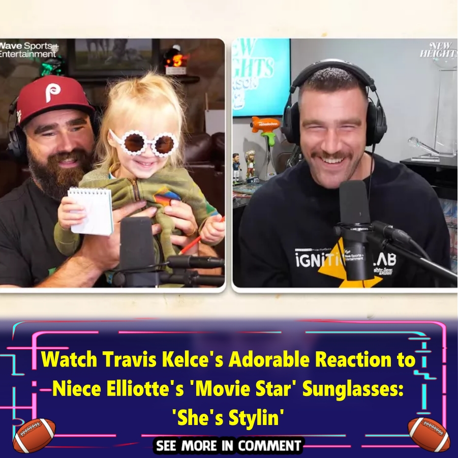 Watch Travis Kelce's Adorable Reaction to Niece Elliotte's 'Movie Star ...