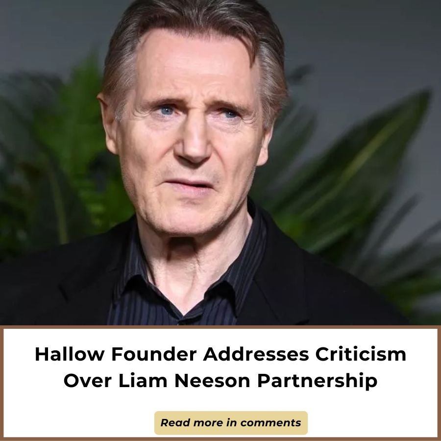 Hallow Founder Addresses Criticism Over Liam Neeson Partnership - News