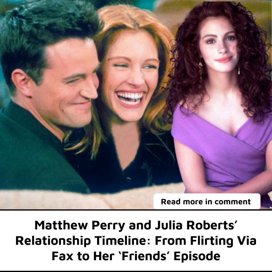 Matthew Perry and Julia Roberts’ Relationship Timeline: From Flirting Via Fax to Her ‘Friends ...