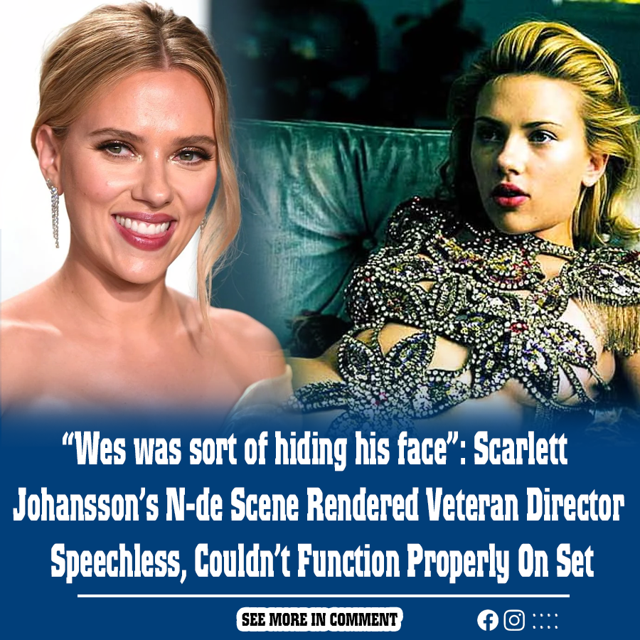 “Wes was sort of hiding his face”: Scarlett Johansson’s N-de Scene Rendered Veteran Director ...
