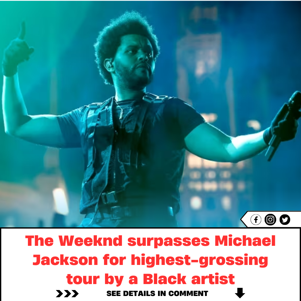 The Weeknd surpasses Michael Jackson for highest-grossing tour by a ...