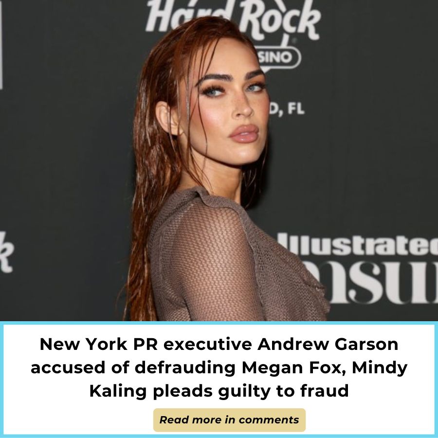 New York PR executive Andrew Garson accused of defrauding Megan Fox ...