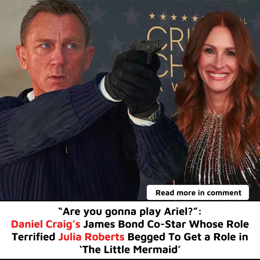 “Are you gonna play Ariel?”: Daniel Craig’s James Bond Co-Star Whose Role Terrified Julia ...