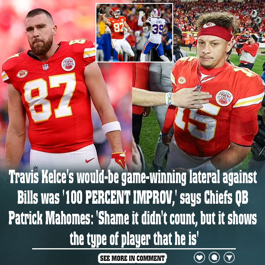 Travis Kelce's would-be game-winning lateral against Bills was '100 ...