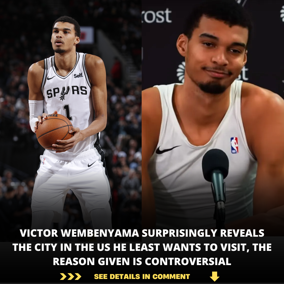 Victor Wembenyama surprisingly reveals the city in the US he least ...