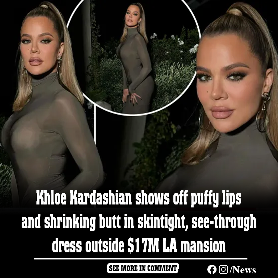 Khloe Kardashian shows off puffy lips and shrinking butt in skintight, see-through dress outside ...