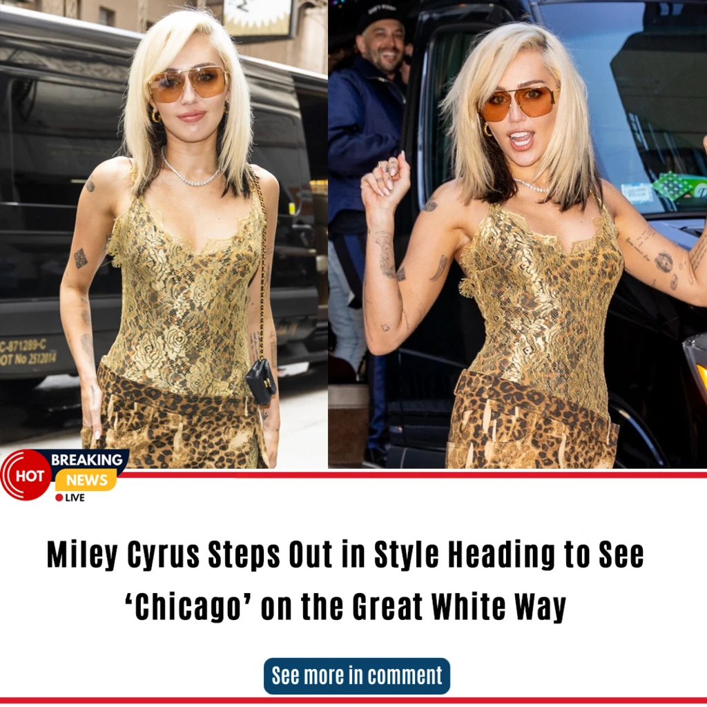 Miley Cyrus Steps Out in Style Heading to See ‘Chicago’ on the Great ...