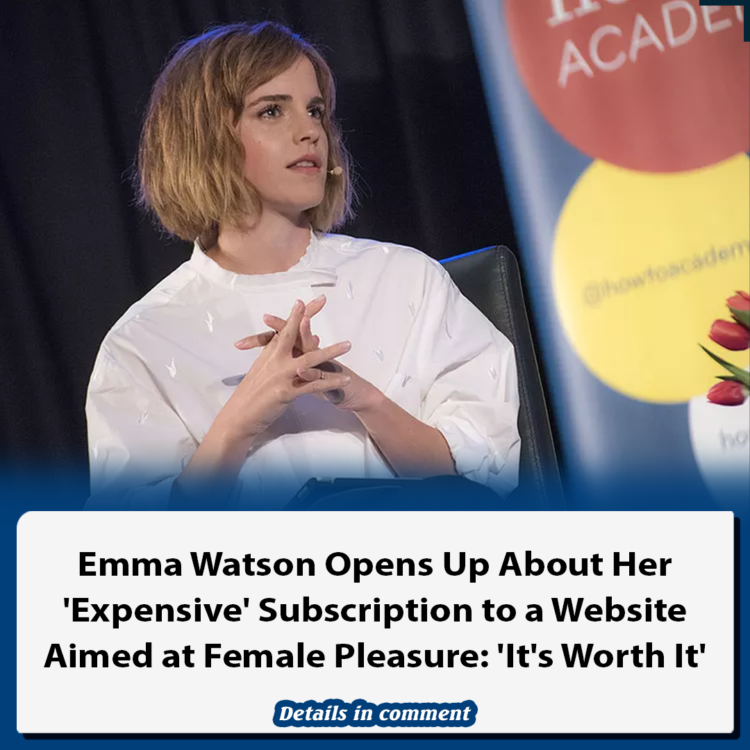 Emma Watson Opens Up About Her 'Expensive' Subscription to a Website ...