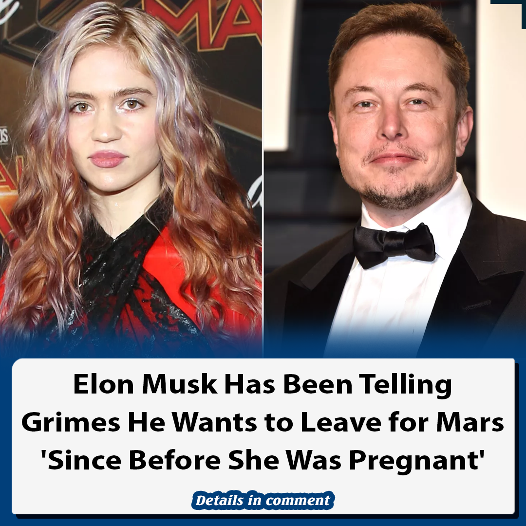 Elon Musk Has Been Telling Grimes He Wants to Leave for Mars 'Since ...
