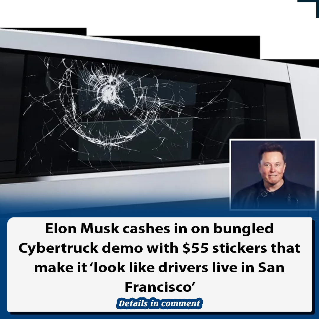 Elon Musk cashes in on bungled Cybertruck demo with $55 stickers that ...