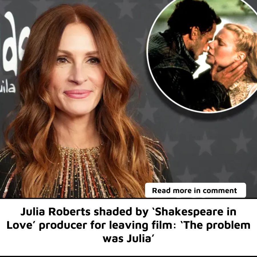 Julia Roberts shaded by ‘Shakespeare in Love’ producer for leaving film ...