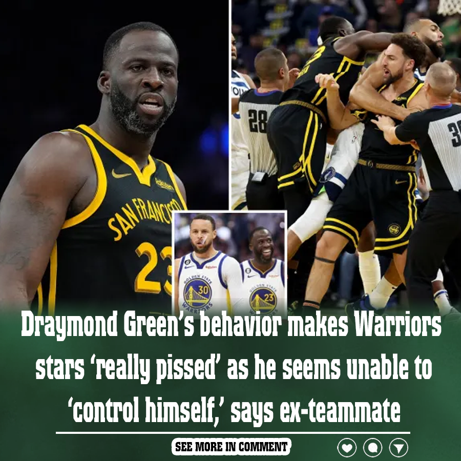 Draymond Green’s behavior makes Warriors stars ‘really pissed’ as he seems unable to ‘control ...