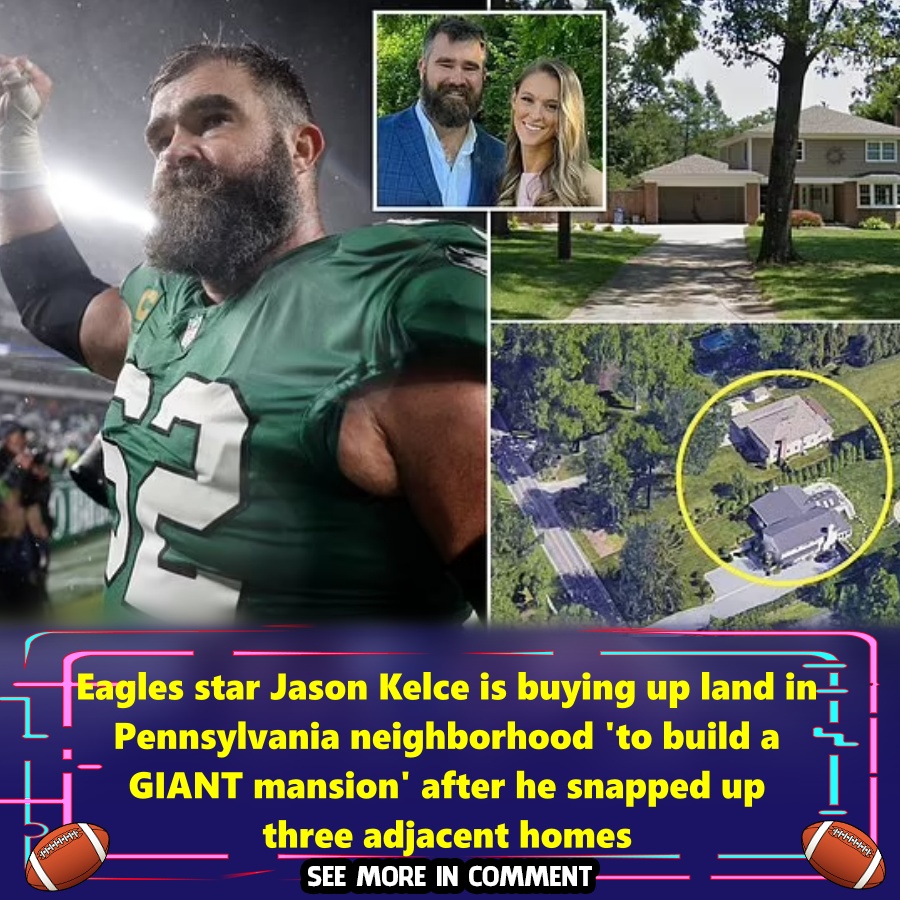Eagles star Jason Kelce is buying up land in Pennsylvania neighborhood ...