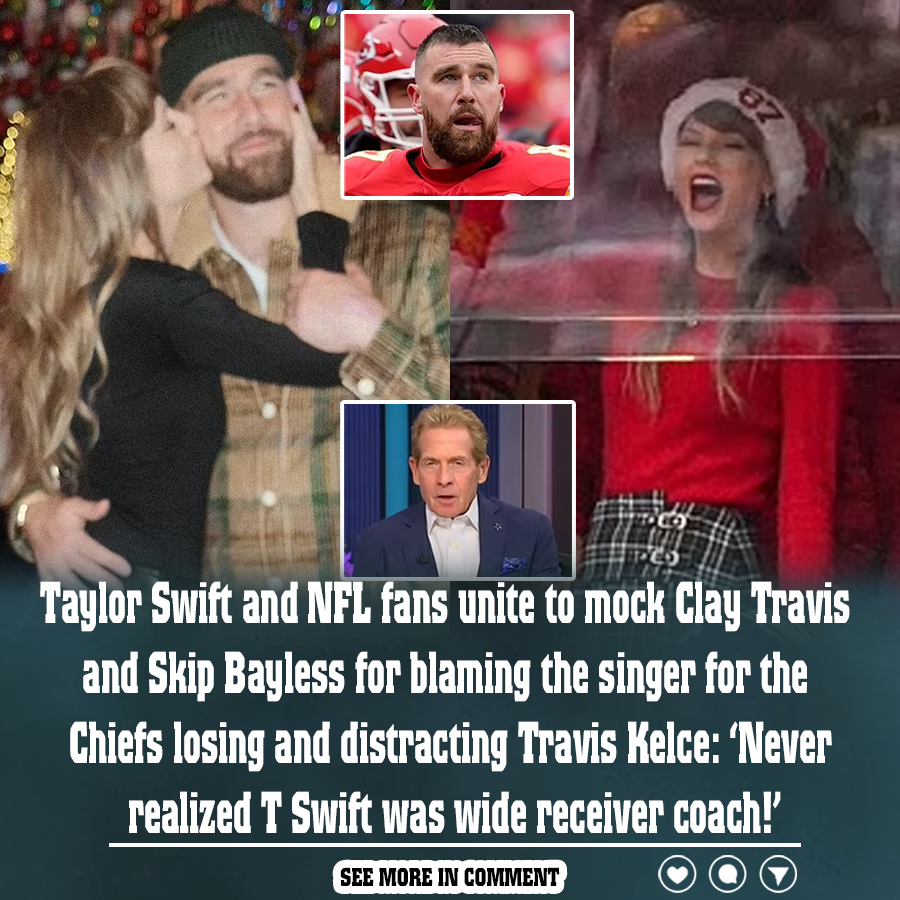 Taylor Swift and NFL fans unite to mock Clay Travis and Skip Bayless for blaming the singer for ...