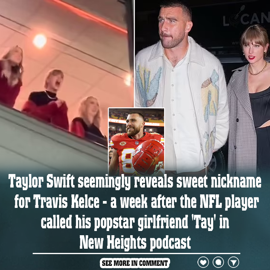 Taylor Swift seemingly reveals sweet nickname for Travis Kelce - a week after the NFL player ...
