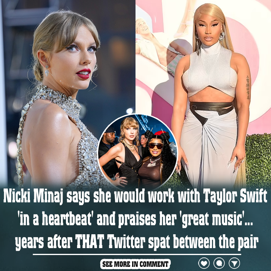 Nicki Minaj says she would work with Taylor Swift 'in a heartbeat' and praises her 'great music ...