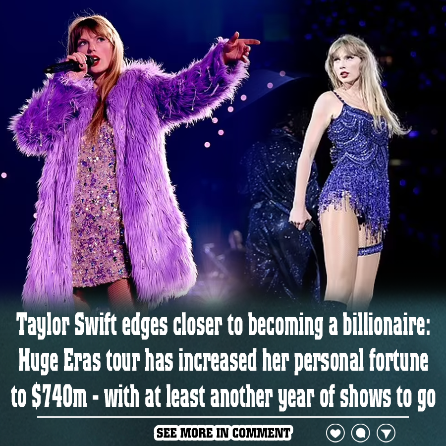 Taylor Swift edges closer to becoming a billionaire: Huge Eras tour has ...
