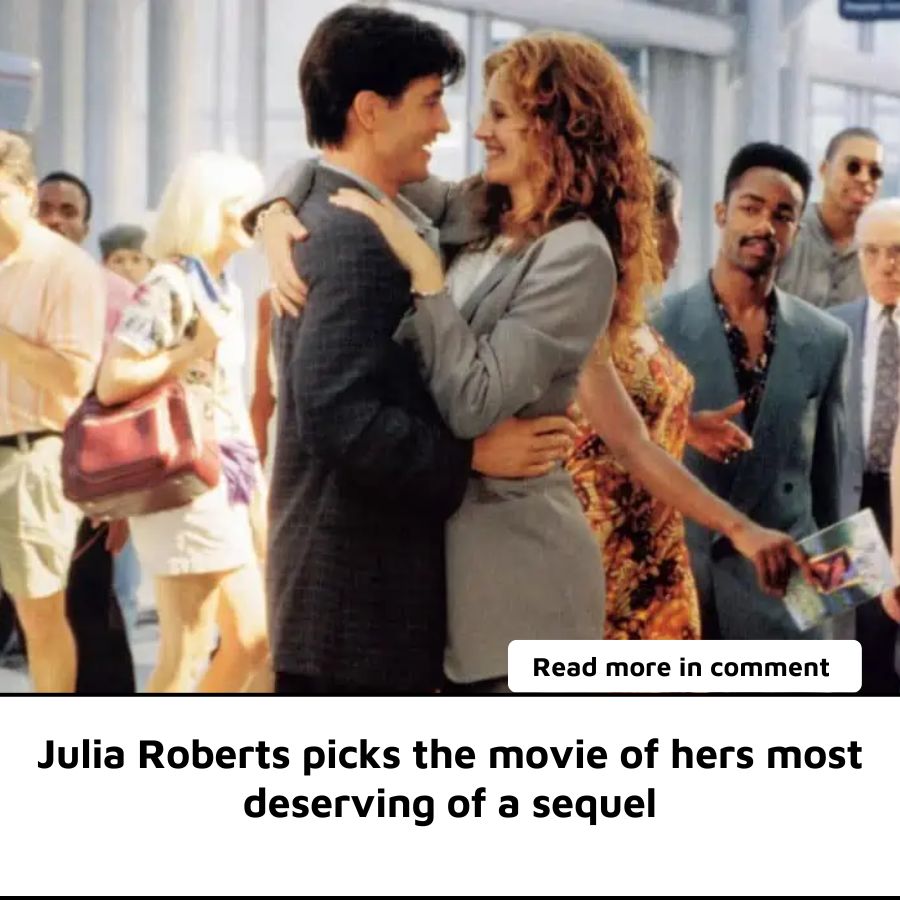 Julia Roberts picks the movie of hers most deserving of a sequel - News