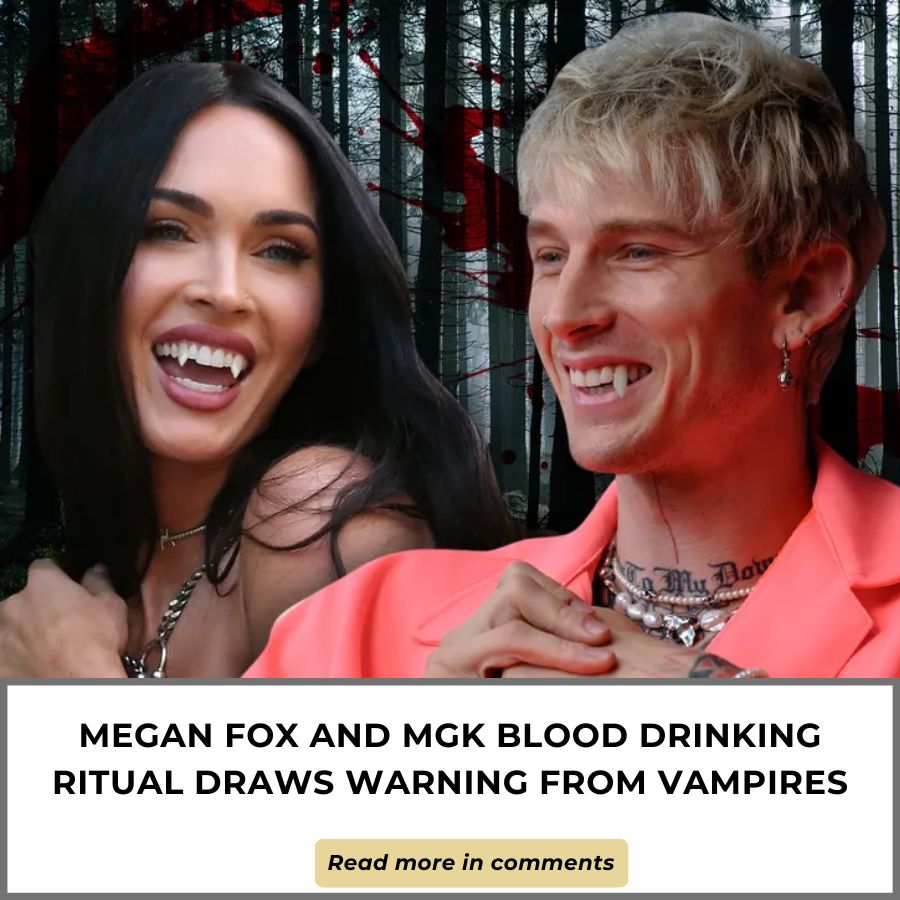 MEGAN FOX AND MGK BLOOD DRINKING RITUAL DRAWS WARNING FROM VAMPIRES - News
