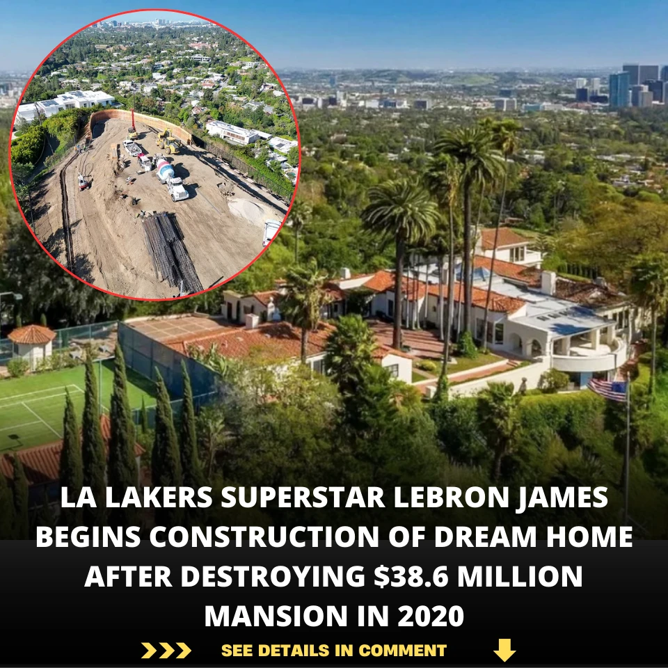 LA LAKERS SUPERSTAR LEBRON JAMES BEGINS CONSTRUCTION OF DREAM HOME ...