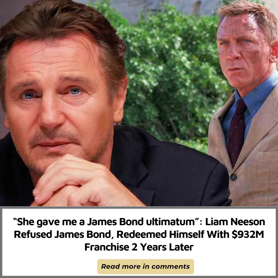“She gave me a James Bond ultimatum”: Liam Neeson Refused James Bond ...