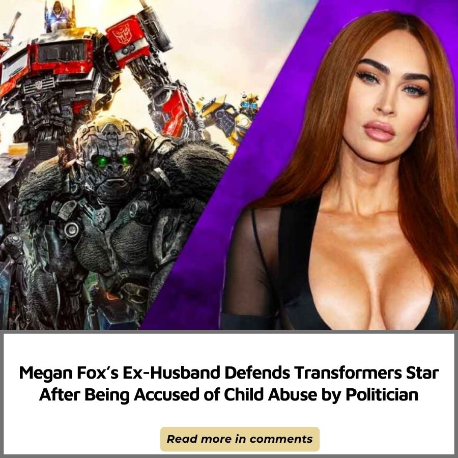Megan Fox’s Ex-Husband Defends Transformers Star After Being Accused of Child Abuse by ...