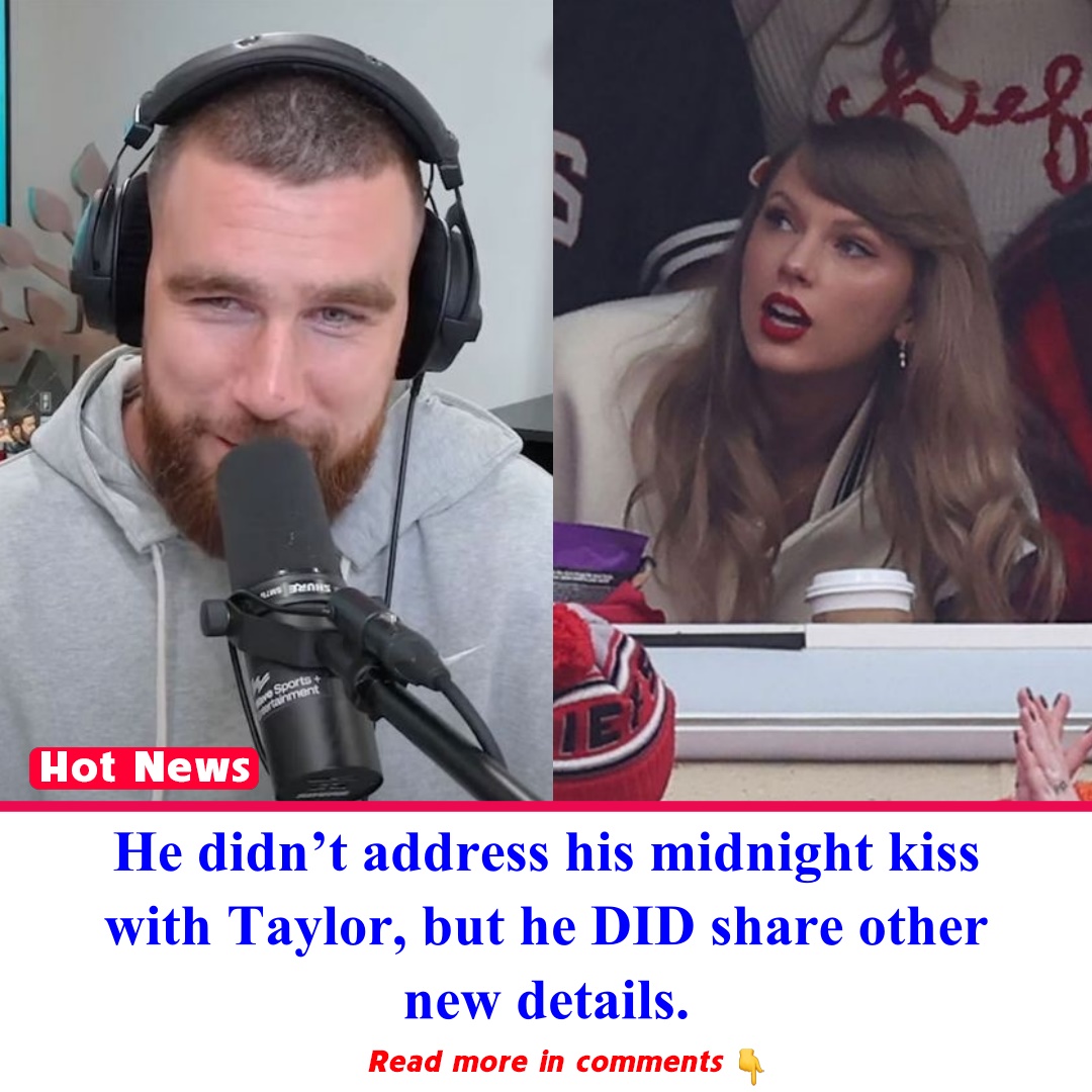 Travis Kelce Opens Up About His ‘Fun’ New Year’s Eve With Taylor Swift ...
