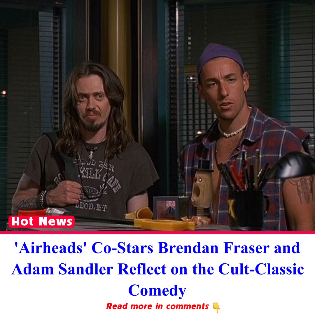 'Airheads' Co-Stars Brendan Fraser and Adam Sandler Reflect on the Cult ...