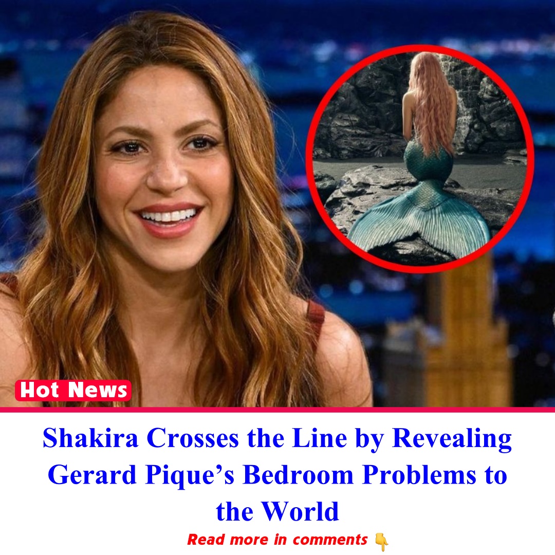 Shakira Crosses the Line by Revealing Gerard Pique’s Bedroom Problems to the World - News