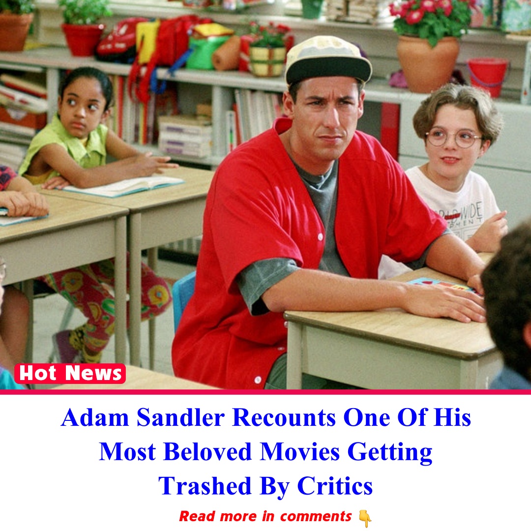 Adam Sandler Recounts One Of His Most Beloved Movies Getting Trashed By Critics - News