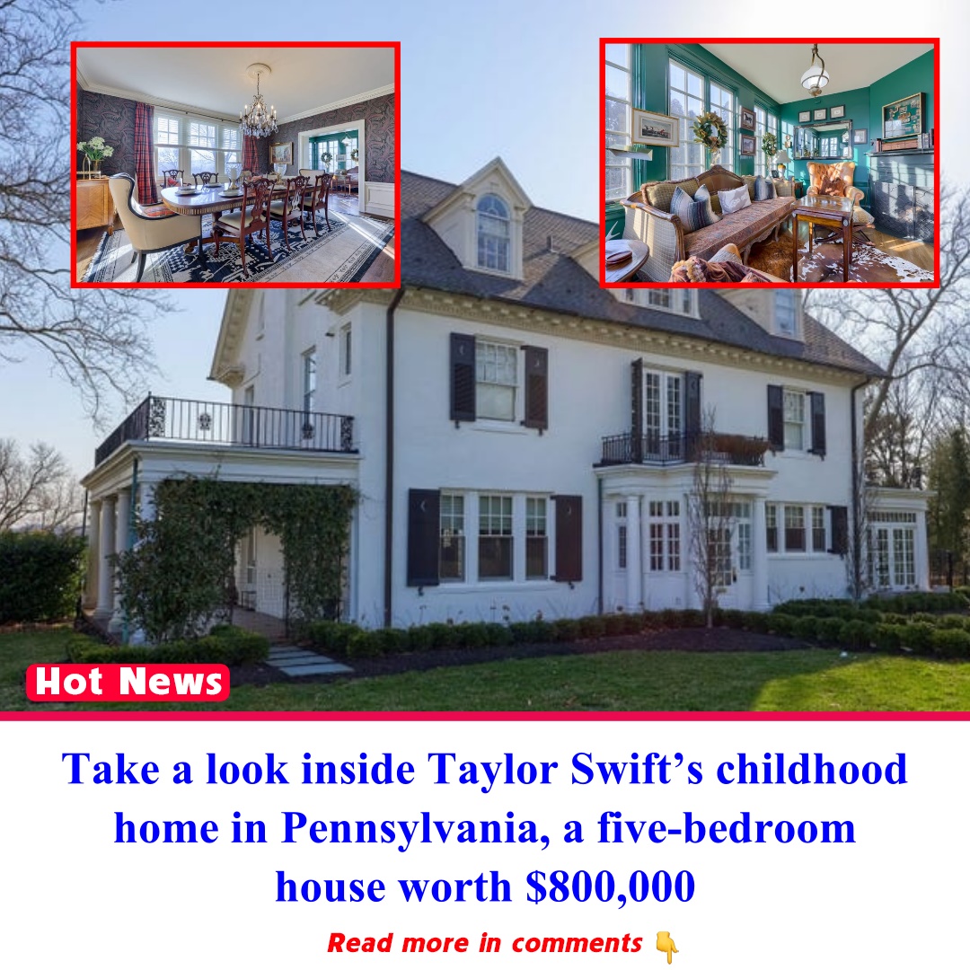 Take a look inside Taylor Swift’s childhood home in Pennsylvania, a ...