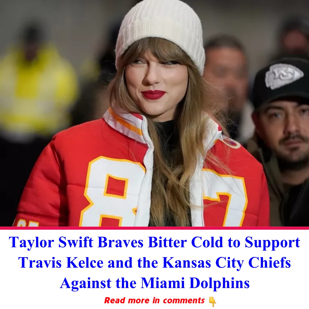 Taylor Swift Braves Bitter Cold to Support Travis Kelce and the Kansas City Chiefs Against the ...