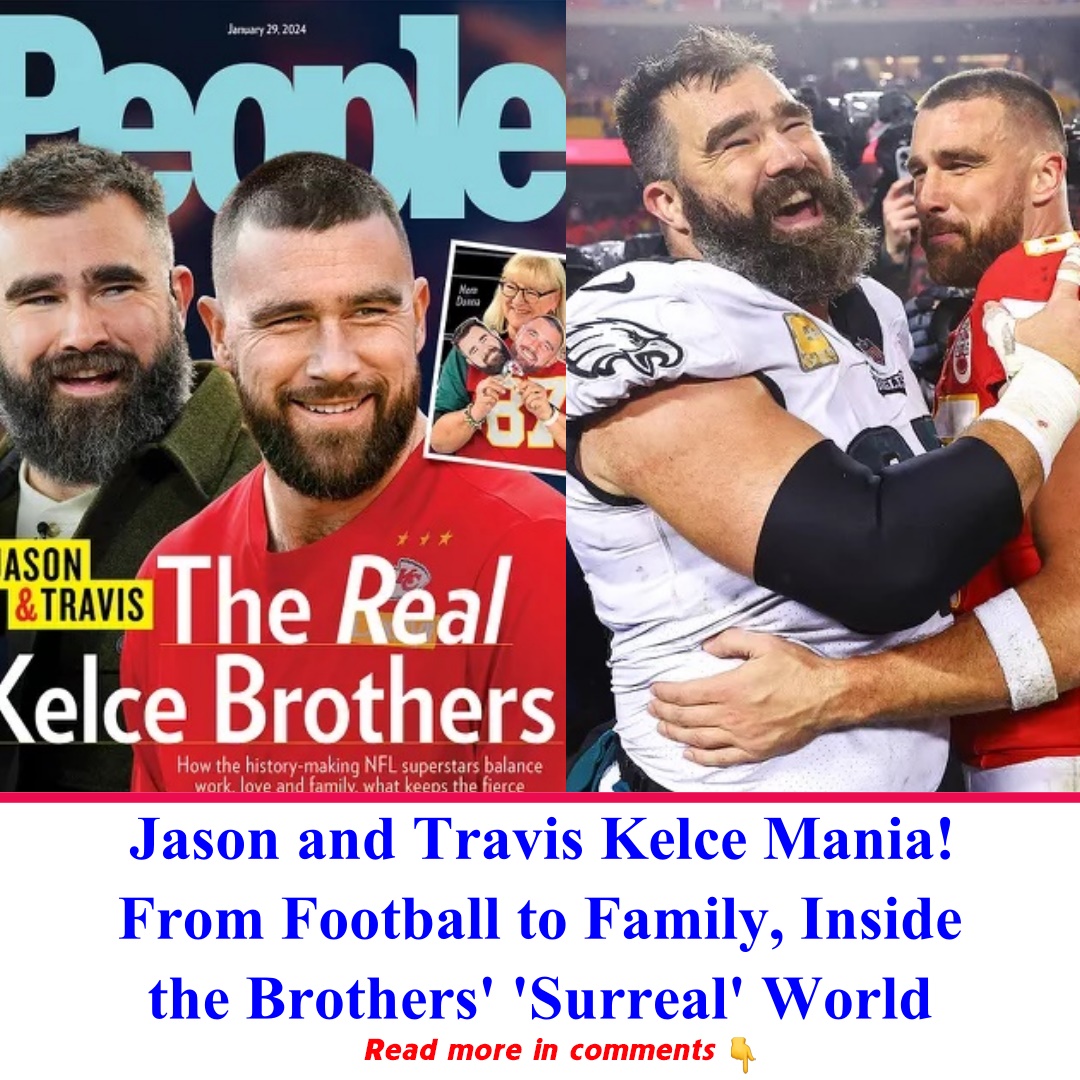 Jason and Travis Kelce Mania! From Football to Family, Inside the ...