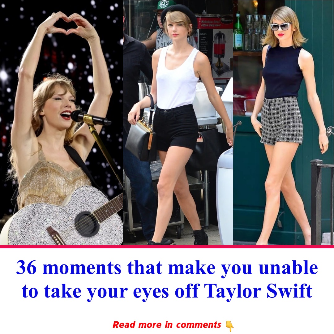 36 moments that make you unable to take your eyes off Taylor Swift - News