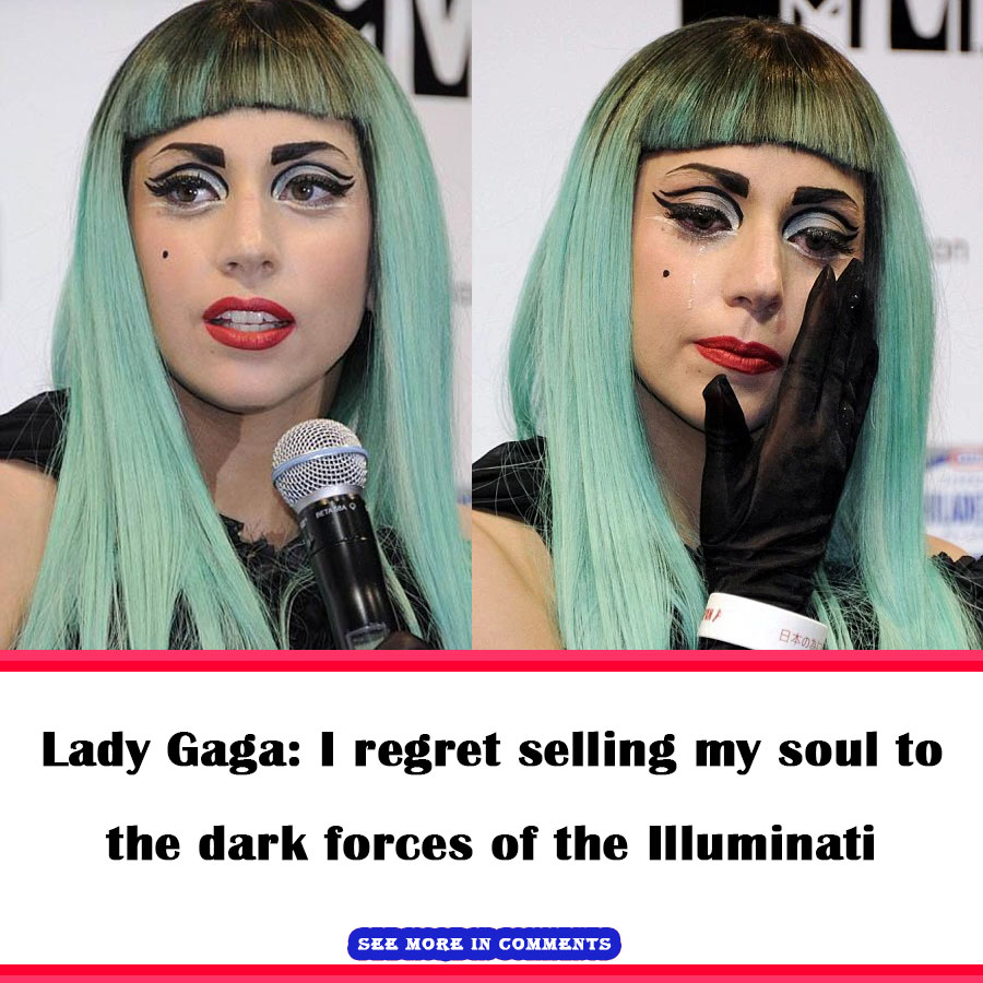 Lady Gaga: I regret selling my soul to the dark forces of the Illuminati.NH - News