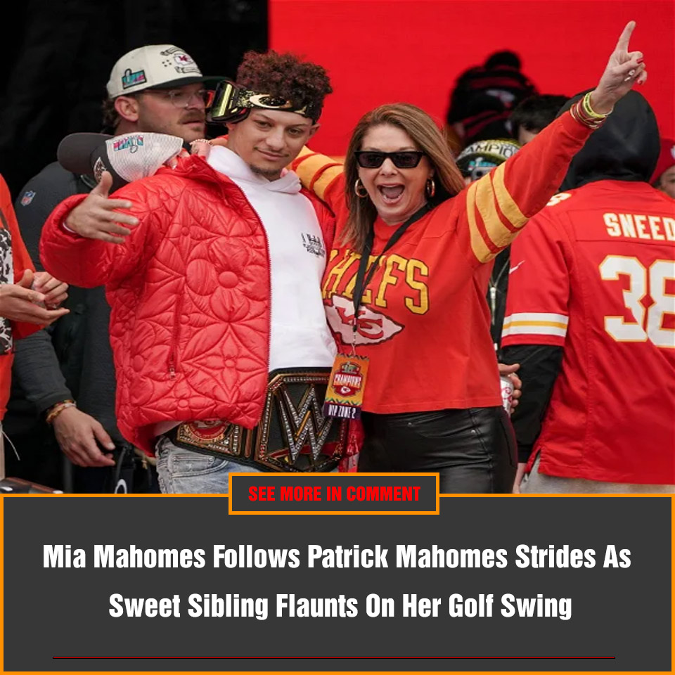 Mia Mahomes Follows Patrick Mahomes Strides As Sweet Sibling Flaunts On ...