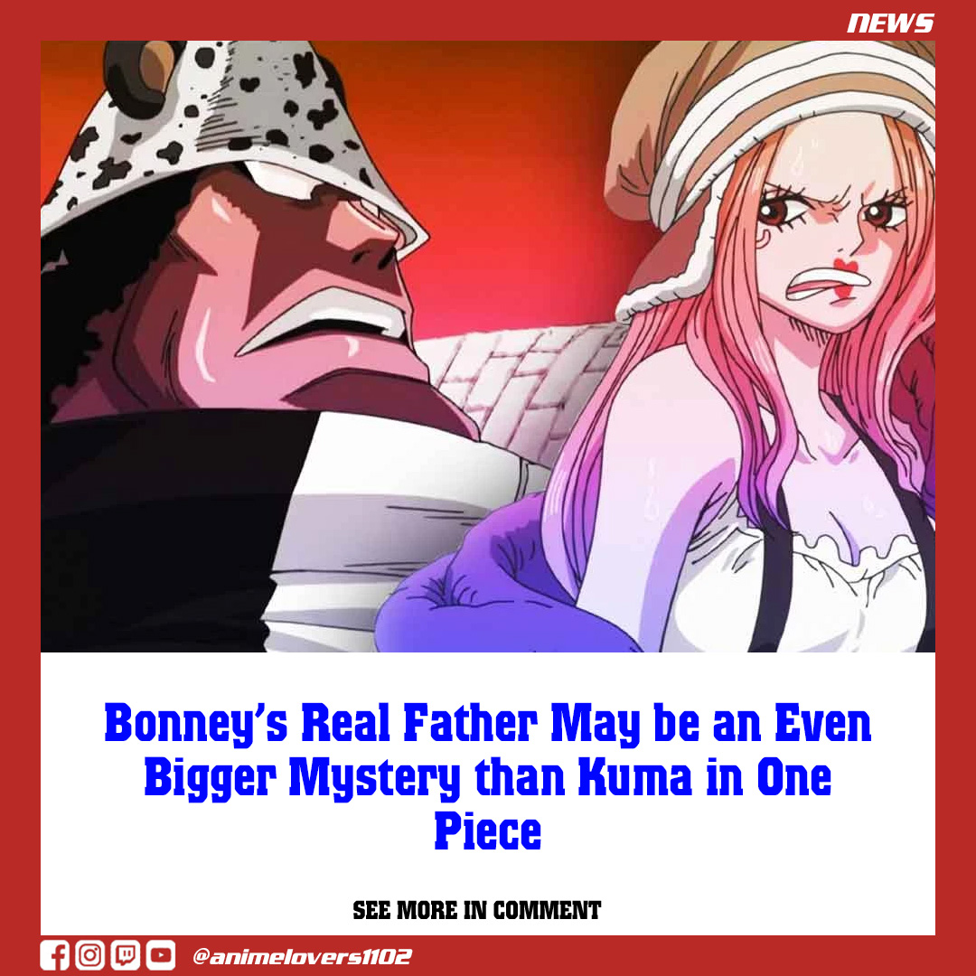 Bonney’s Real Father May be an Even Bigger Mystery than Kuma in One ...