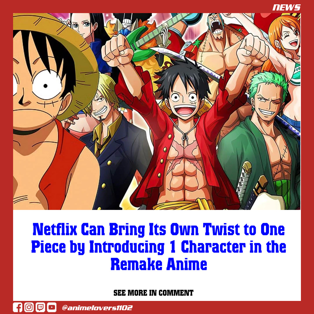 Netflix Can Bring Its Own Twist to One Piece by Introducing 1 Character ...