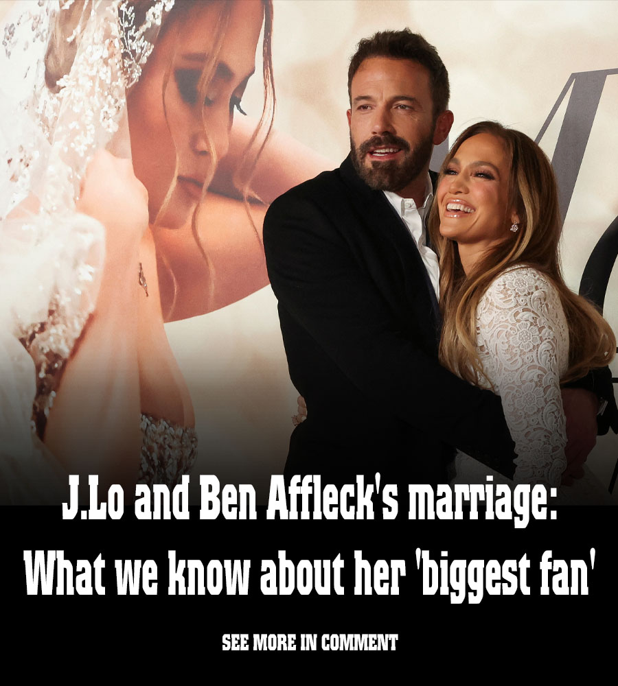 J.Lo and Ben Affleck's marriage: What we know about her 'biggest fan' - News