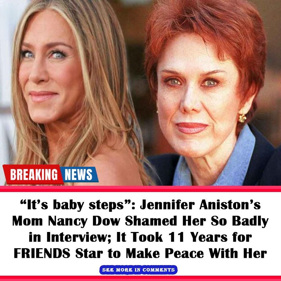 “It’s baby steps”: Jennifer Aniston’s Mom Nancy Dow Shamed Her So Badly ...