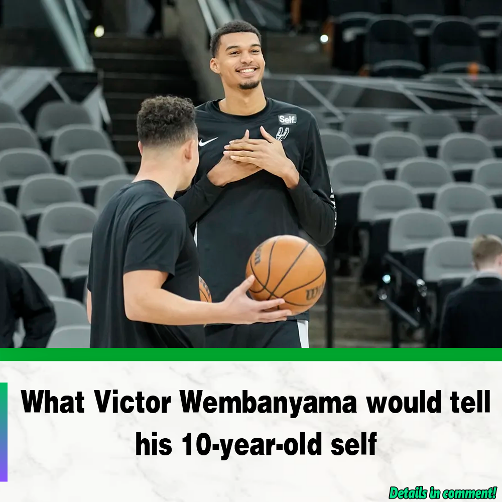 What Victor Wembanyama would tell his 10-year-old self - News