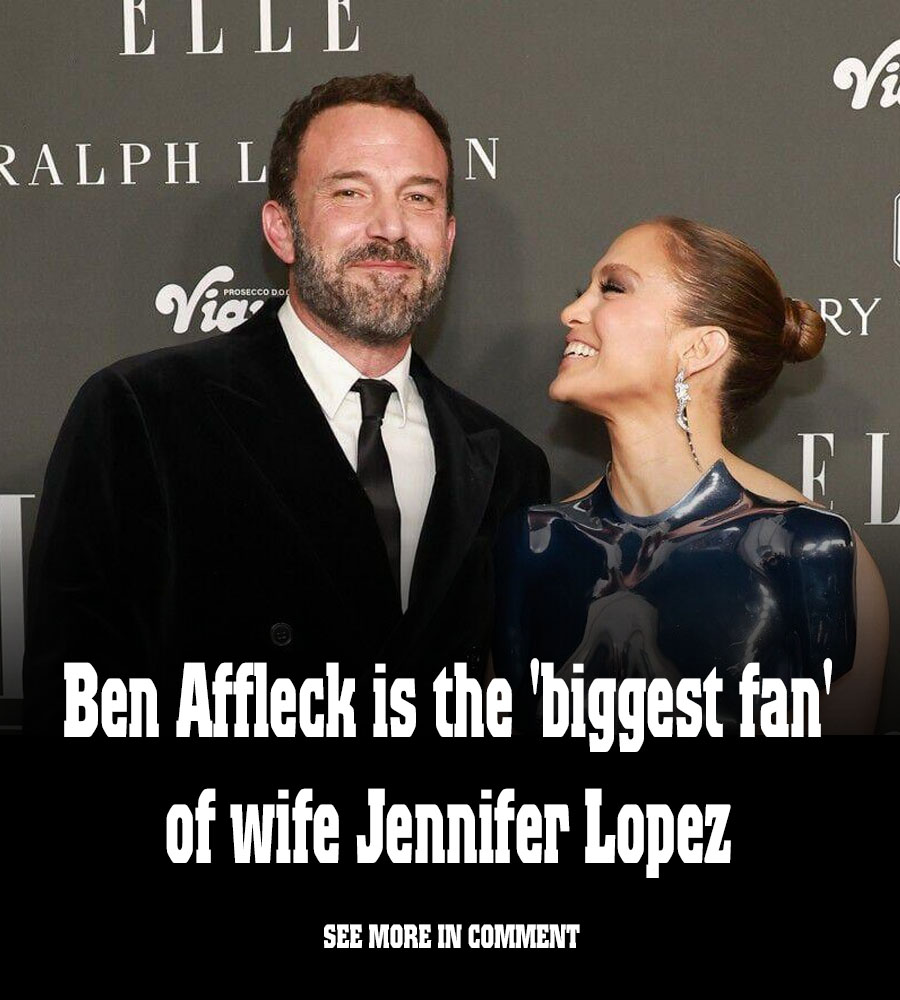 Ben Affleck is the 'biggest fan' of wife Jennifer Lopez - News