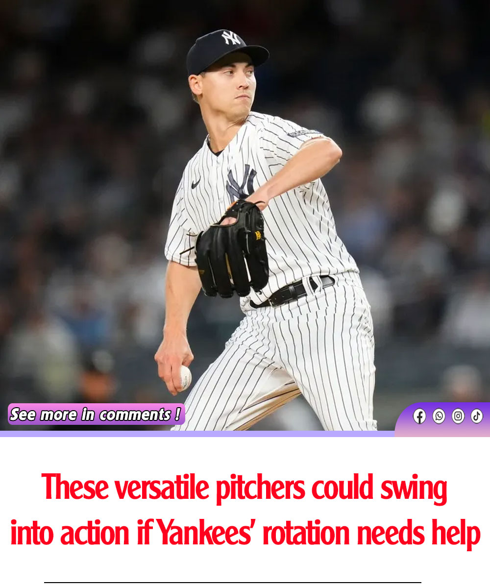 These versatile pitchers could swing into action if Yankees’ rotation ...